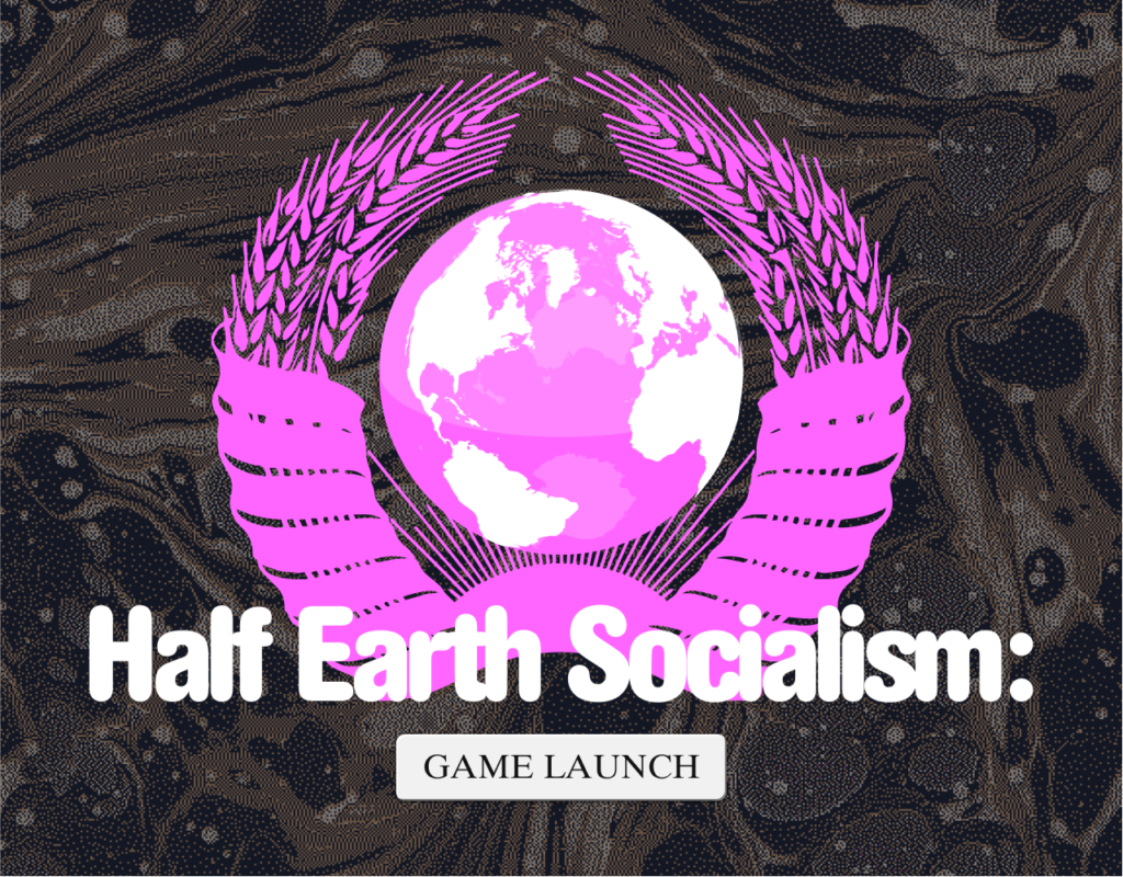 Half-Earth Socialism Game Launch