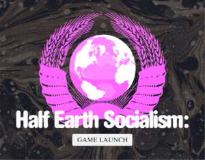 Half-Earth Socialism Game Launch